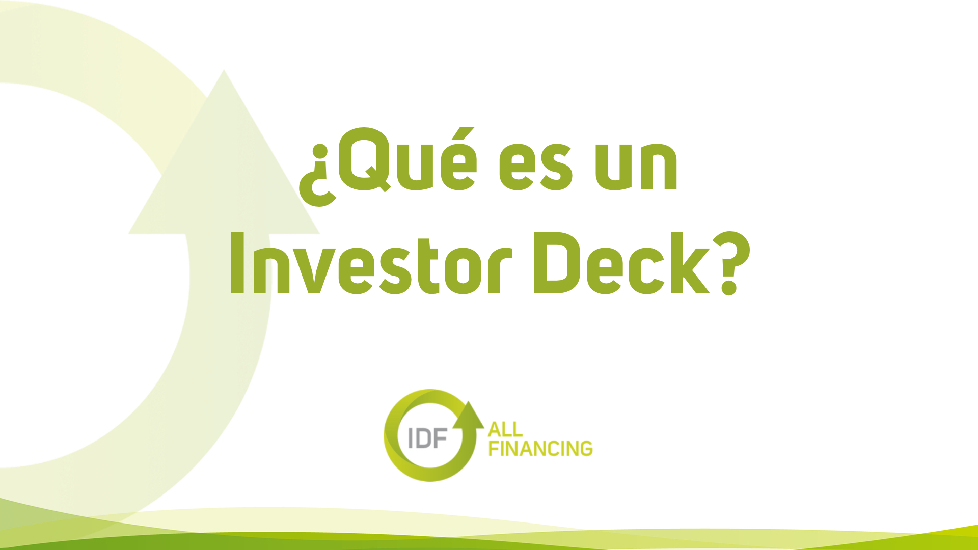 ¿Qué es un Investor Deck? - IDF ALL FINANCING